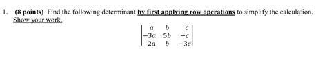 Solved 1 8 Points Find The Following Determinant By First