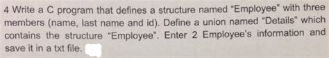 Solved 4 Write A C Program That Defines A Structure Named