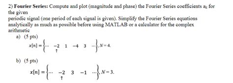 Solved 2 Fourier Series Compute And Plot Magnitude And Chegg Com