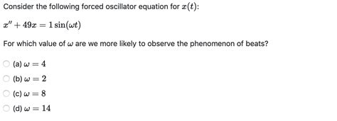 Solved Consider The Following Forced Oscillator Equation For