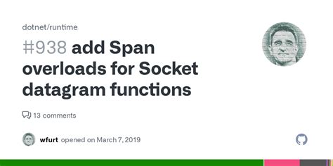 Add Span Overloads For Socket Datagram Functions · Issue 938 · Dotnetruntime · Github