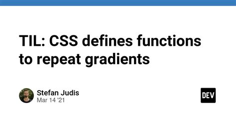 Til Css Defines Functions To Repeat Gradients Dev Community