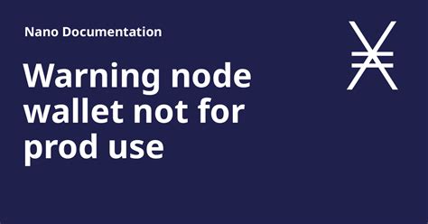 Warning Node Wallet Not For Prod Use Nano Documentation