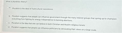 Solved What Is Pluralistic Theorya ﻿pluralism Is The Ideal