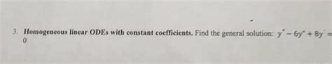 Solved 3 Homogeneous Linear Odes With Constant