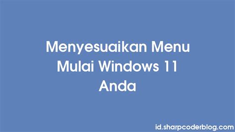 Menyesuaikan Menu Mulai Windows 11 Anda Sharp Coder Blog