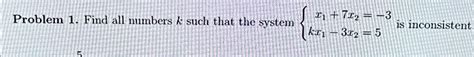 Solved Problem Find All Numbers K Such That The System Chegg Com