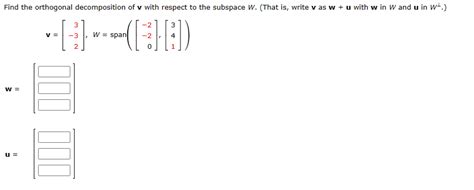 Solved Find The Orthogonal Decomposition Of V ﻿with Respect
