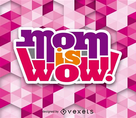 Mom Is Wow Vector Vector Download
