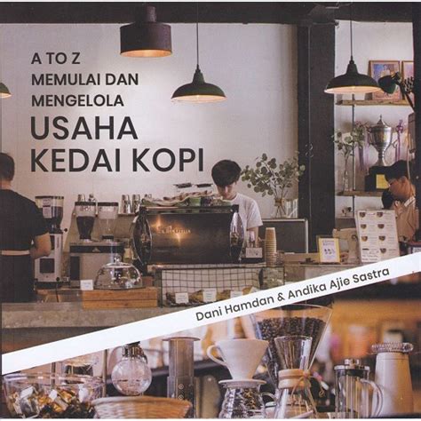 Jual Buku A To Z Memulai Dan Mengelola Usaha Kedai Kopi Shopee Indonesia