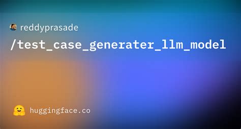 Reddyprasadetestcasegeneraterllmmodel · Hugging Face