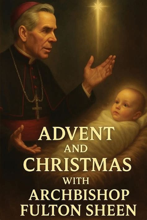 Advent And Christmas With Archbishop Fulton Sheen By Allan J Smith Paperback 9781997627845