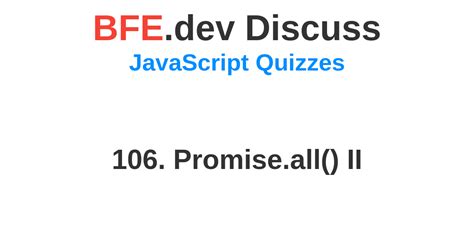 Discussion For 106 Promise All II BFE Dev