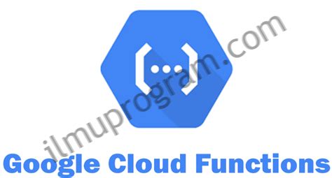 Pengenalan Dan Pengertian Google Cloud Functions GCF ILMUPROGRAM COM