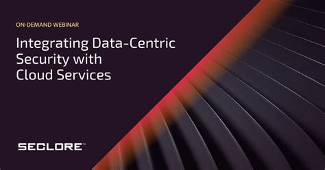 Integrating Data Centric Security With Cloud Services