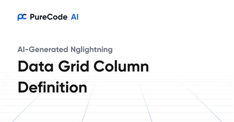 Build Great Nglightning Data Grid Column Definition Components Faster Using Ai Tools