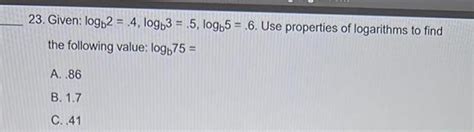 [answered] 23 given logb2 4 logb3 5 logb5 6 use properties of kunduz