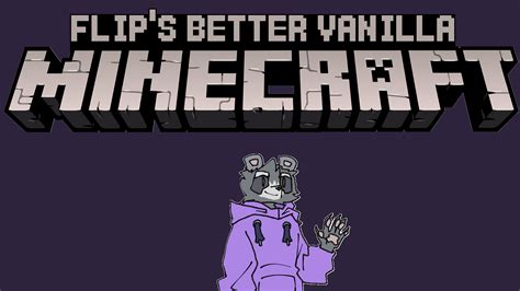 Flips Better Vanilla Minecraft Minecraft Modpack