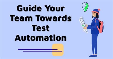 Guide Your Team Towards Test Automation Dev Tester