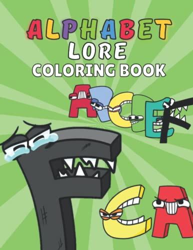 Alphabet Lore Coloring Book The Big Book Of Alphabet Lore Coloring