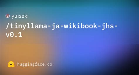 Yuiseki Tinyllama Ja Wikibook Jhs V0 1 At Main