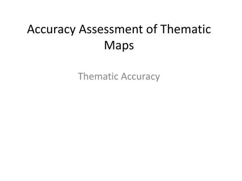 Ppt Accuracy Assessment Of Thematic Maps Powerpoint Presentation