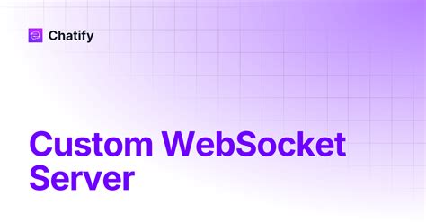 Custom WebSocket Server Chatify