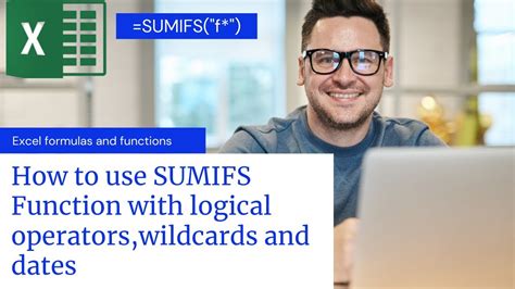 How To Use The Sumifs Function In Excel With Logical Operators