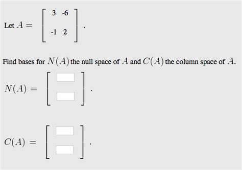 solved let a [3 6 1 2] find bases for n a the null