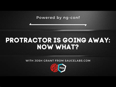 Ng Conf Talk Protractor Is Going Away Now What From Ng Conf Class