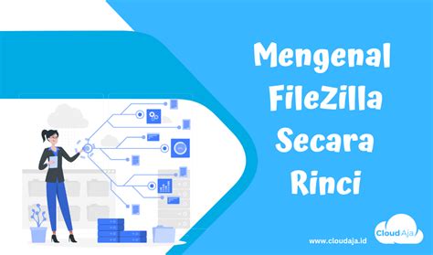 Mengenal Filezilla Software Ftp Gratis Untuk Mengelola Transfer File