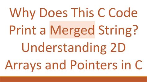 Why Does This C Code Print A Merged String Understanding D Arrays And Pointers In C YouTube