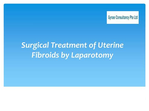 Ppt Surgical Treatment Of Uterine Fibroids By Laparotomy Powerpoint Presentation Id 4194320