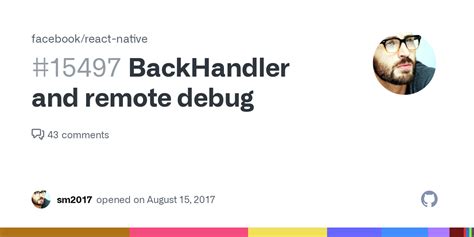 Backhandler And Remote Debug · Issue 15497 · Facebookreact Native · Github