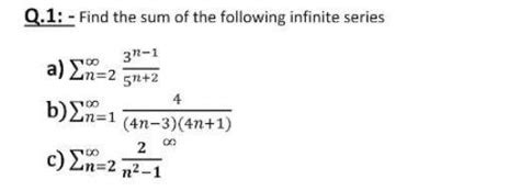 Solved Q1 Find The Sum Of The Following Infinite Series