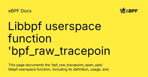 Libbpf Userspace Function Bpfrawtracepointopenopts Ebpf Docs