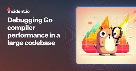 Debugging Go Compiler Performance In A Large Codebase Rgolang