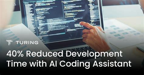 Turing On Linkedin 40 Reduced Development Time With Ai Coding Assistant
