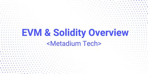 Evm And Solidity Overview Understanding Of The Ethereum Virtual By