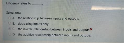Solved Select One A The Relationship Between Inputs And