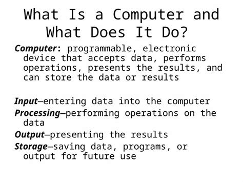 ppt what is a computer and what does it do computer programmable electronic device that