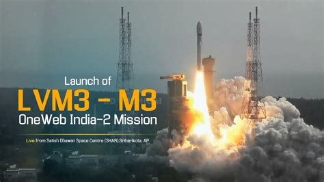 🔴 Live Launch Of Lvm3 M3 Oneweb India 2 Mission Sathish Dhawan Space Centre