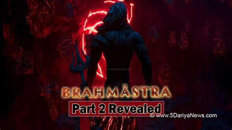 Brahmastra Part Two Unveiled Guess The Dev In The Sequel
