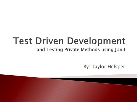 Ppt Test Driven Development And Testing Private Methods Using Junit Powerpoint Presentation