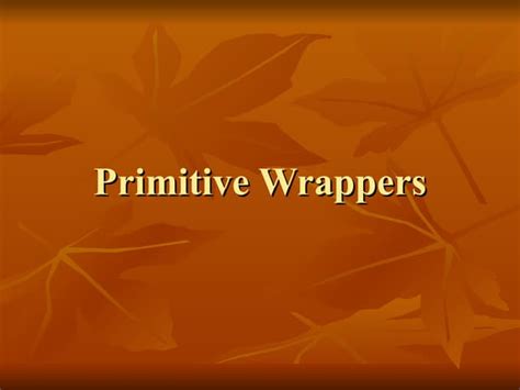 primitive wrappers ppt