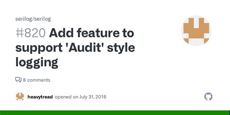 Add Feature To Support Audit Style Logging · Issue 820 · Serilogserilog · Github
