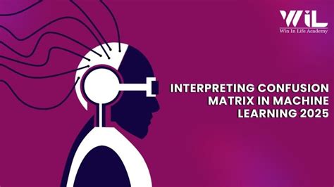 Interpreting Confusion Matrix In Machine Learning 2025 Win In Life