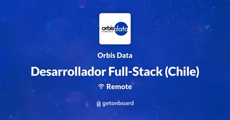 Desarrollador Full Stack Chile At Orbis Data Remote Work From Home Get On Board