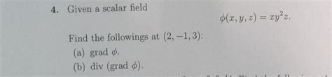Solved Given a scalar field ϕ x y z xy z Find the Chegg