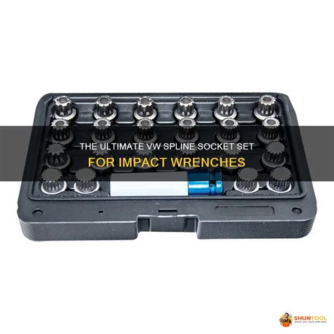 The Ultimate Vw Spline Socket Set For Impact Wrenches Shuntool
